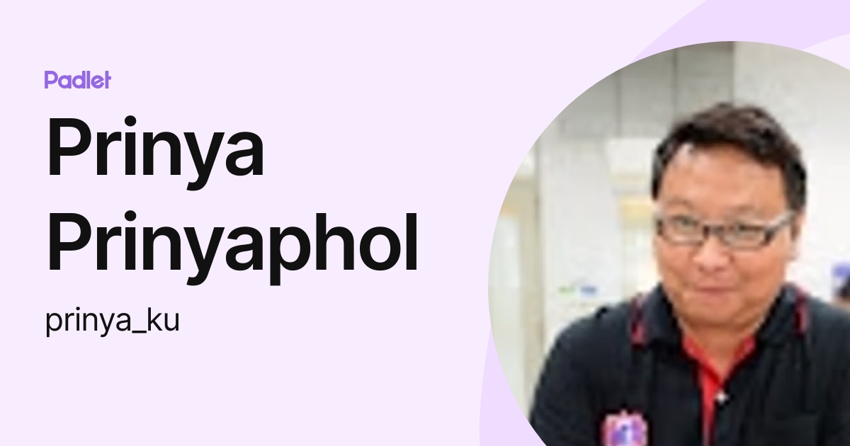 Prinya Prinyaphol (prinya_ku) profile | Padlet