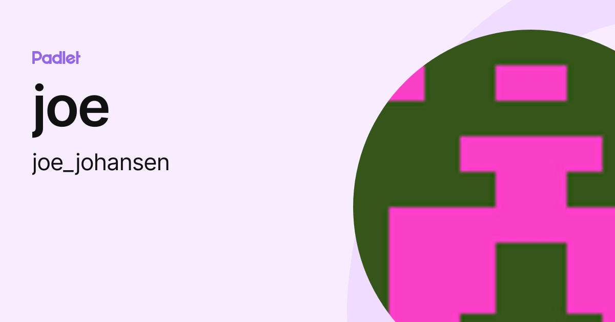 joe (joe_johansen) profile | Padlet