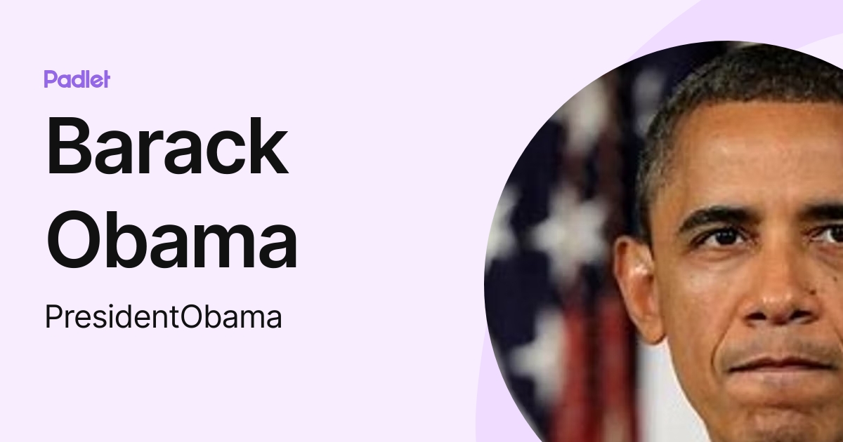 Barack Obama (PresidentObama) profile | Padlet