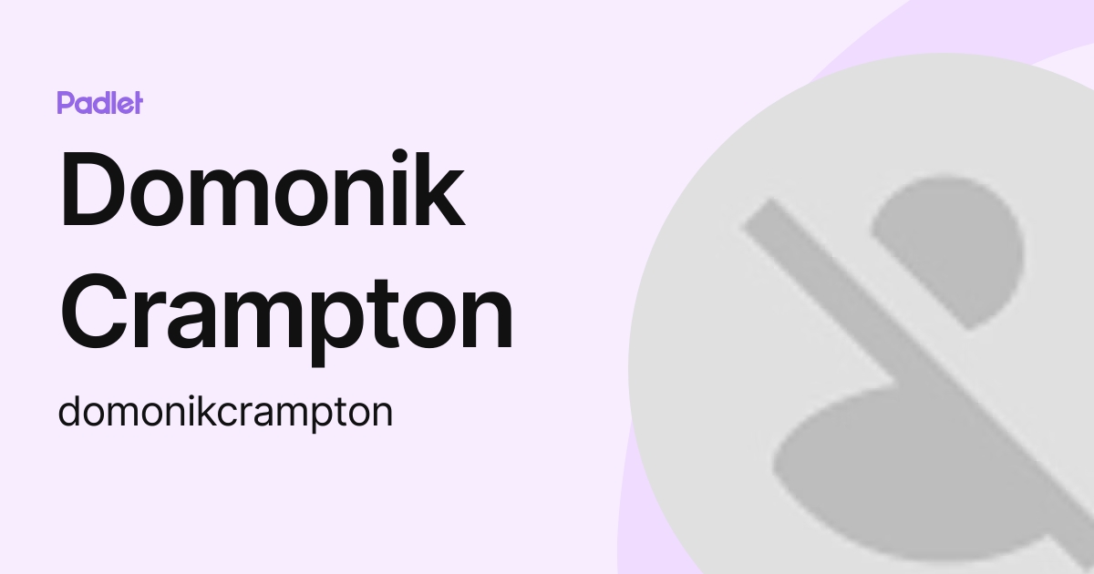 Domonik Crampton (domonikcrampton) profile | Padlet