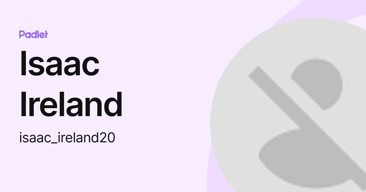 Isaac Ireland (isaac_ireland20) profile | Padlet