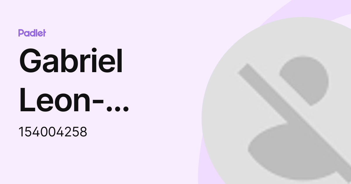 Gabriel Leon-154004258 (154004258) profile | Padlet