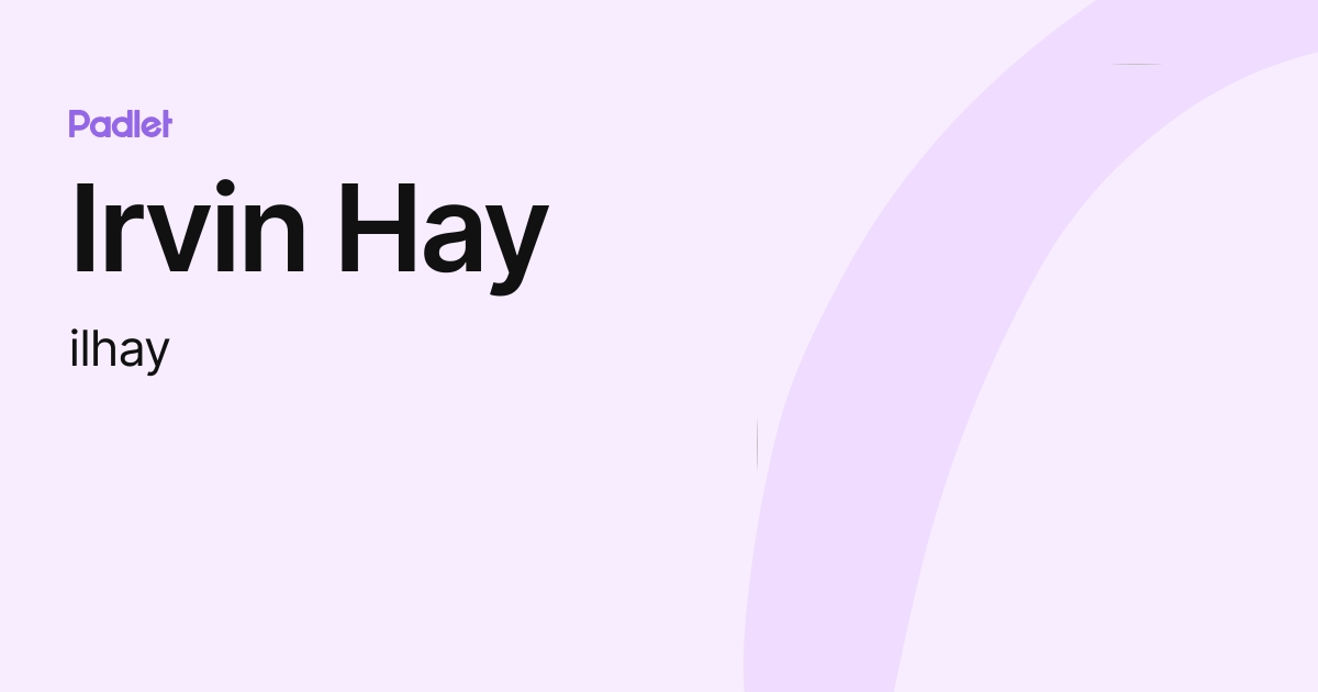 Irvin Hay (ilhay) profile | Padlet