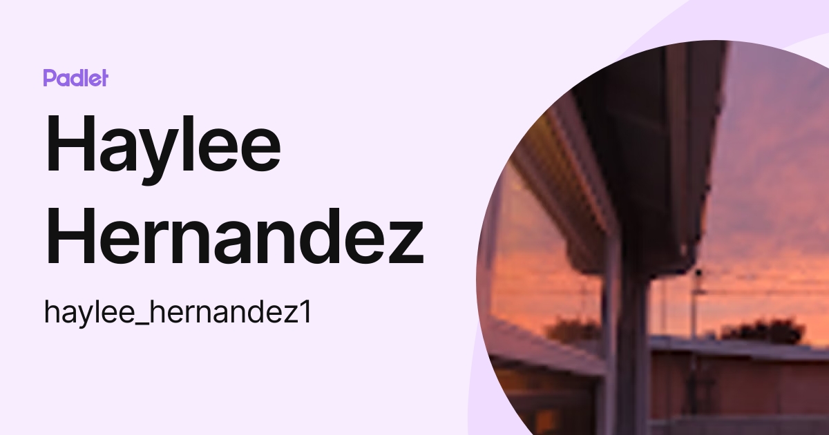 Haylee Hernandez (haylee_hernandez1) profile | Padlet