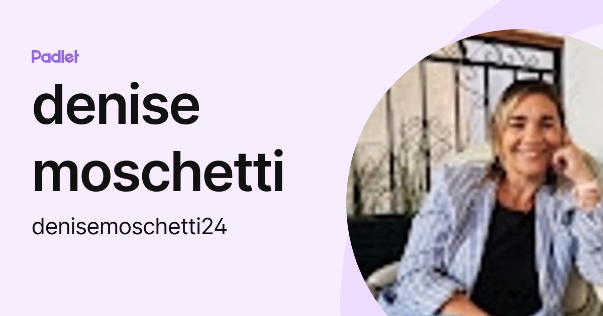 denise moschetti (denisemoschetti24) profile | Padlet