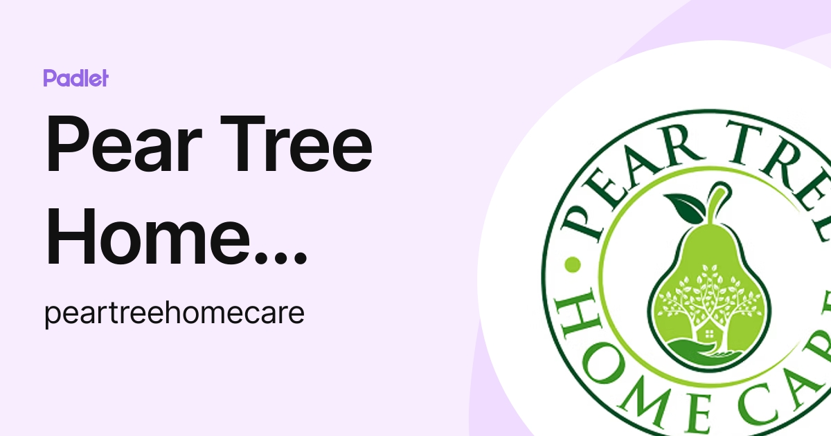 Pear Tree Home Care (peartreehomecare) profile | Padlet