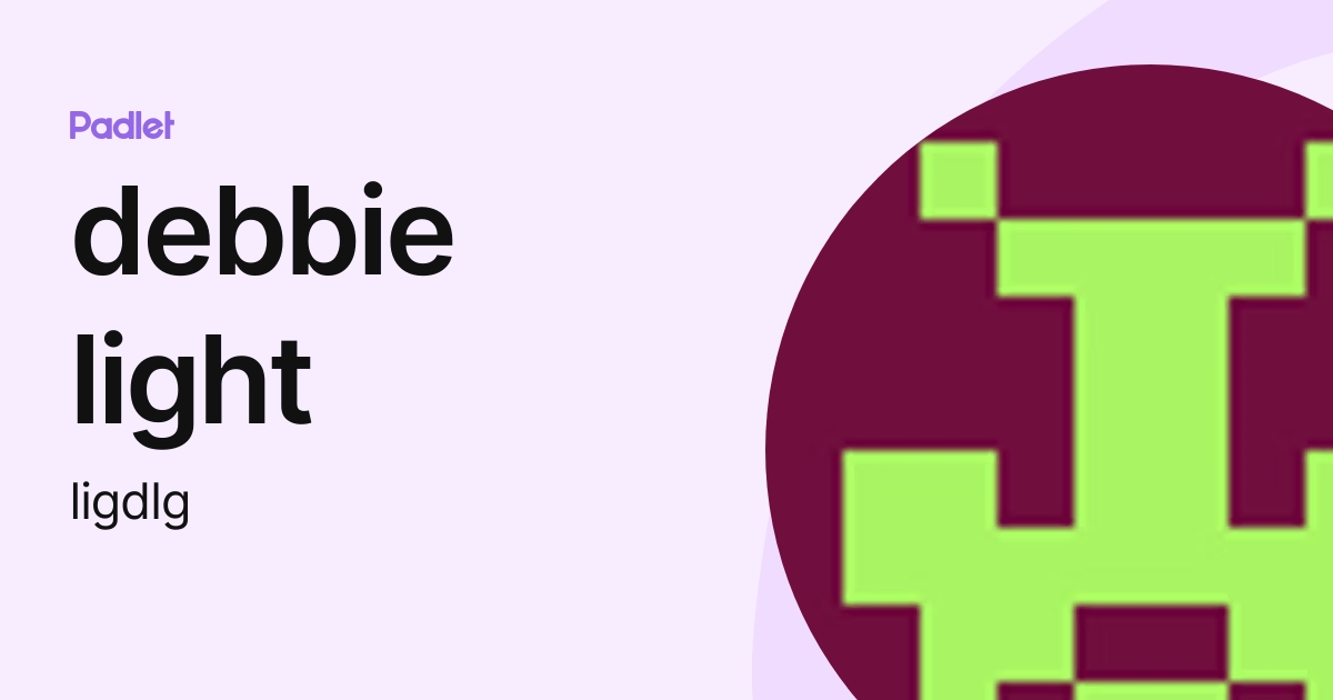 debbie light (ligdlg) profile | Padlet
