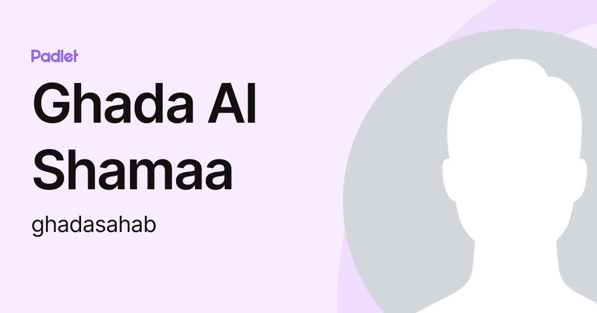 Ghada Al Shamaa (ghadasahab) profile | Padlet