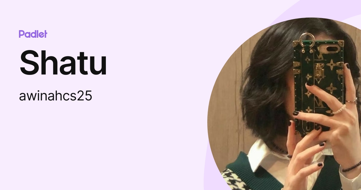 Shatu (awinahcs25) profile | Padlet