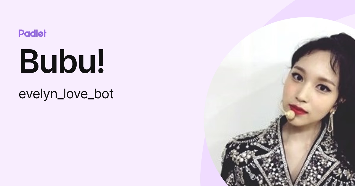 Bubu! (evelyn_love_bot) profile | Padlet