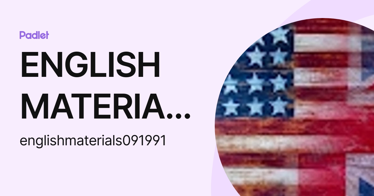 ENGLISH MATERIALS (englishmaterials091991) profile | Padlet