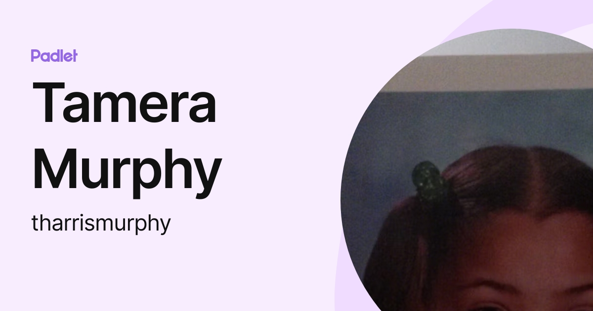 Tamera Murphy (tharrismurphy) profile | Padlet