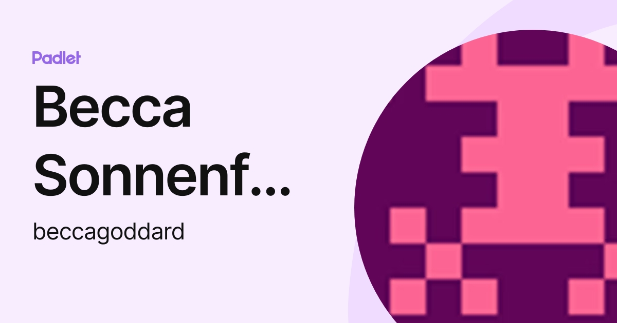 Becca Sonnenfeldt-Goddard (beccagoddard) profile | Padlet