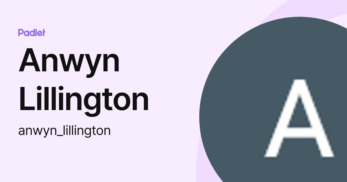 Anwyn Lillington (anwyn_lillington) profile | Padlet