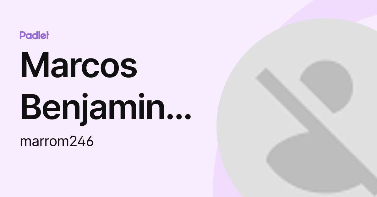 Marcos Benjamin Romero (marrom246) profile | Padlet