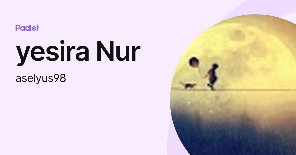 yesira Nur (aselyus98) profile | Padlet