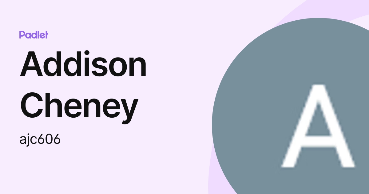Addison Cheney (ajc606) profile | Padlet