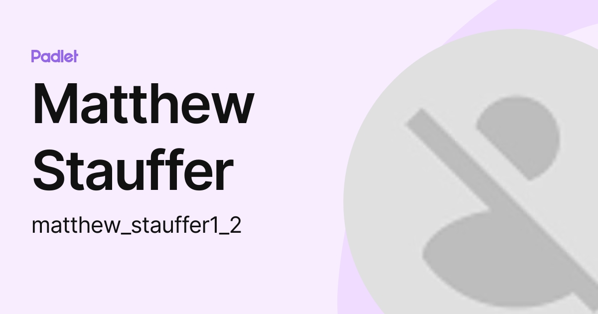 Matthew Stauffer (matthew_stauffer) profile | Padlet