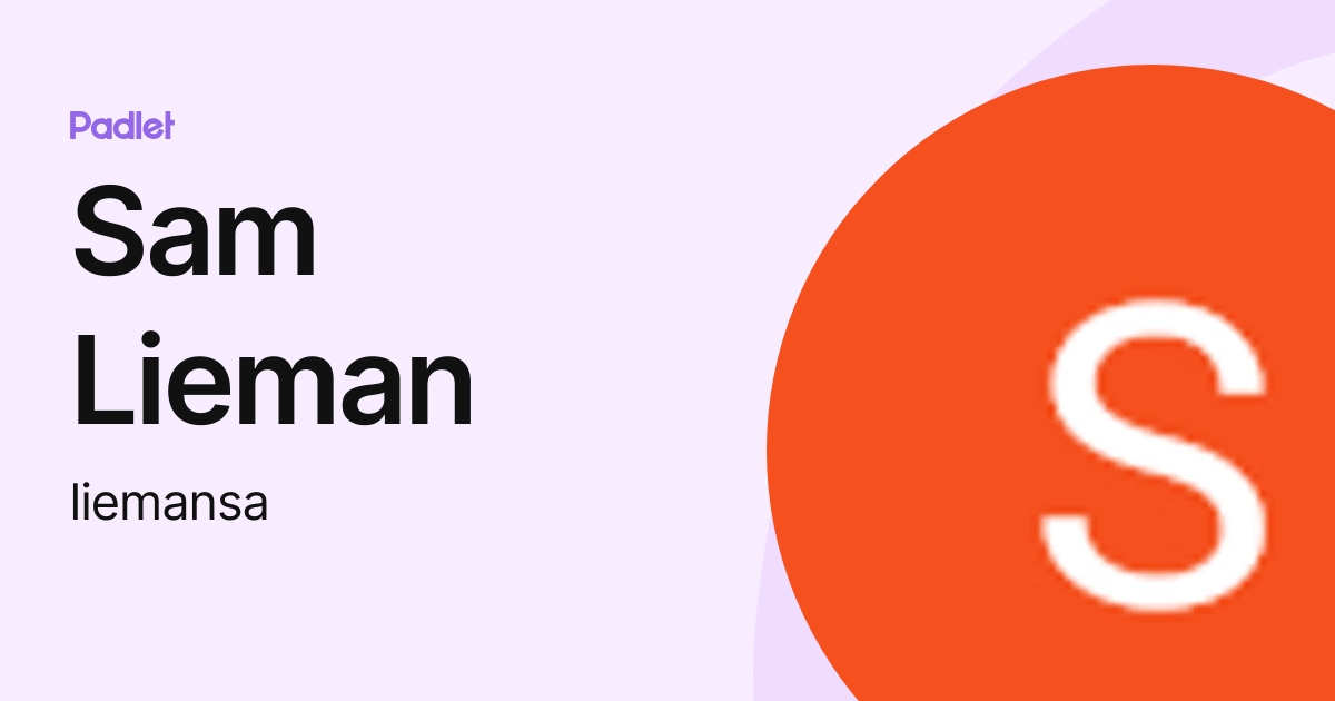 Sam Lieman (liemansa) profile | Padlet