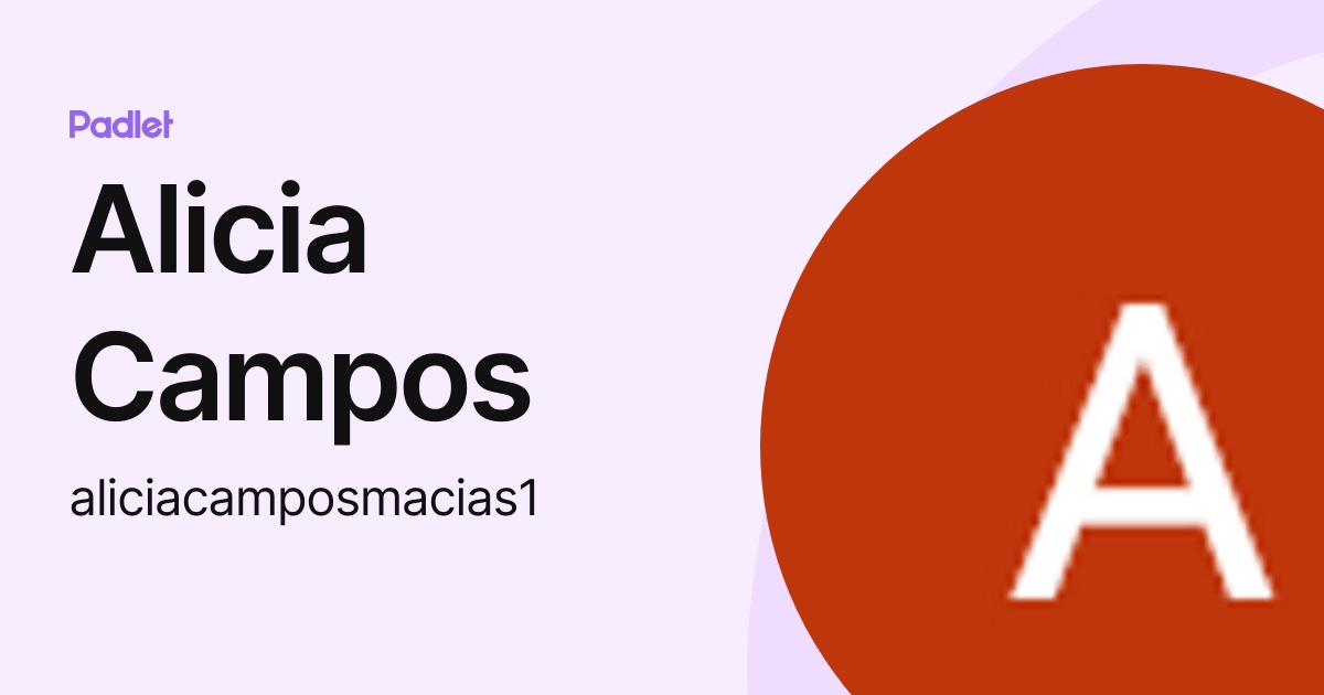 Alicia Campos (aliciacamposmacias1) profile | Padlet