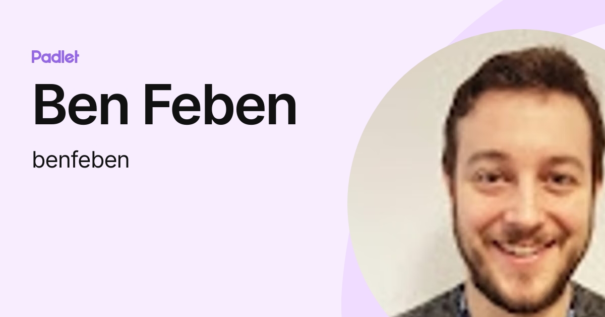 Ben Feben (benfeben) profile | Padlet