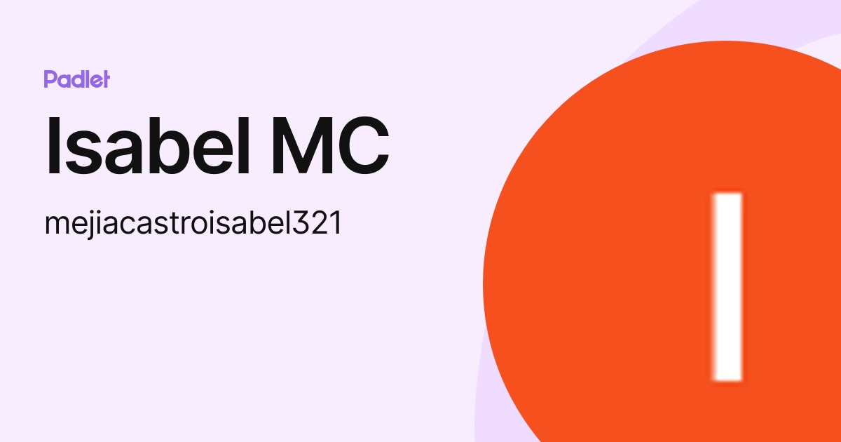 Isabel MC (mejiacastroisabel321) profile | Padlet