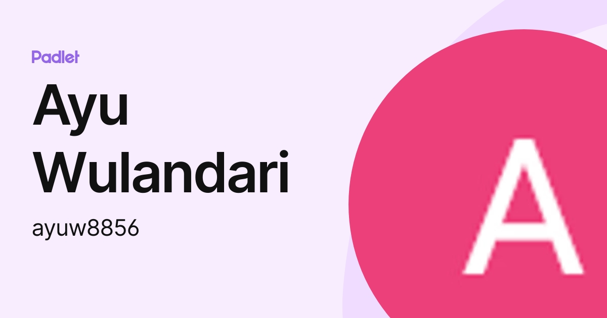 Ayu Wulandari (ayuw8856) profile | Padlet