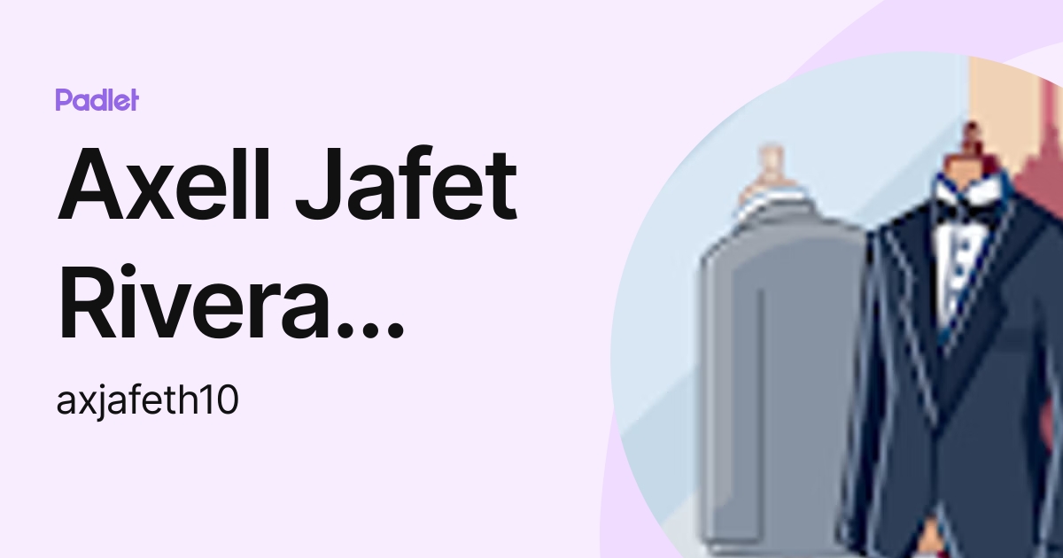 Axell Jafet Rivera Quiros (axjafeth10) profile | Padlet
