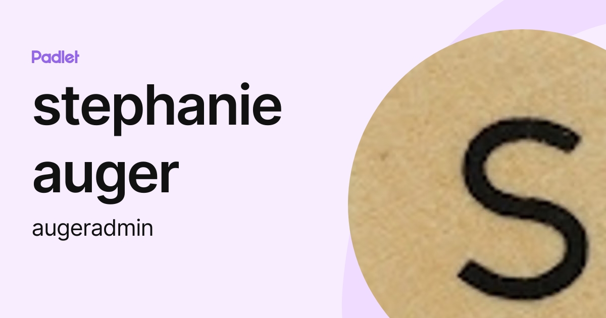stephanie auger (augeradmin) profile | Padlet