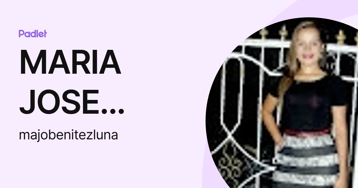 MARIA JOSE BENITEZ LUNA (majobenitezluna) profile | Padlet