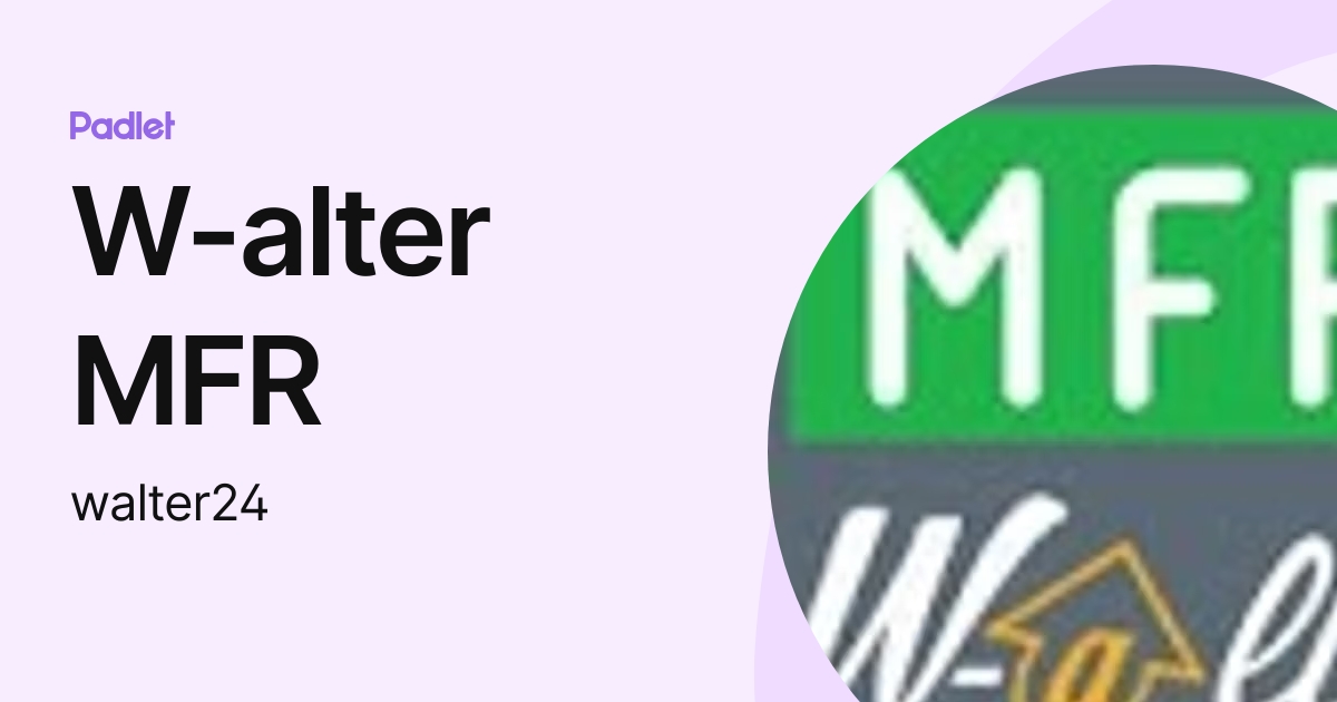 W-alter MFR (walter24) profile | Padlet