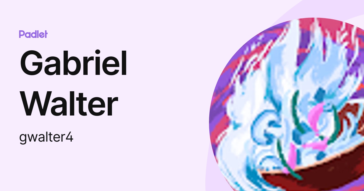 Gabriel Walter (gwalter4) profile | Padlet