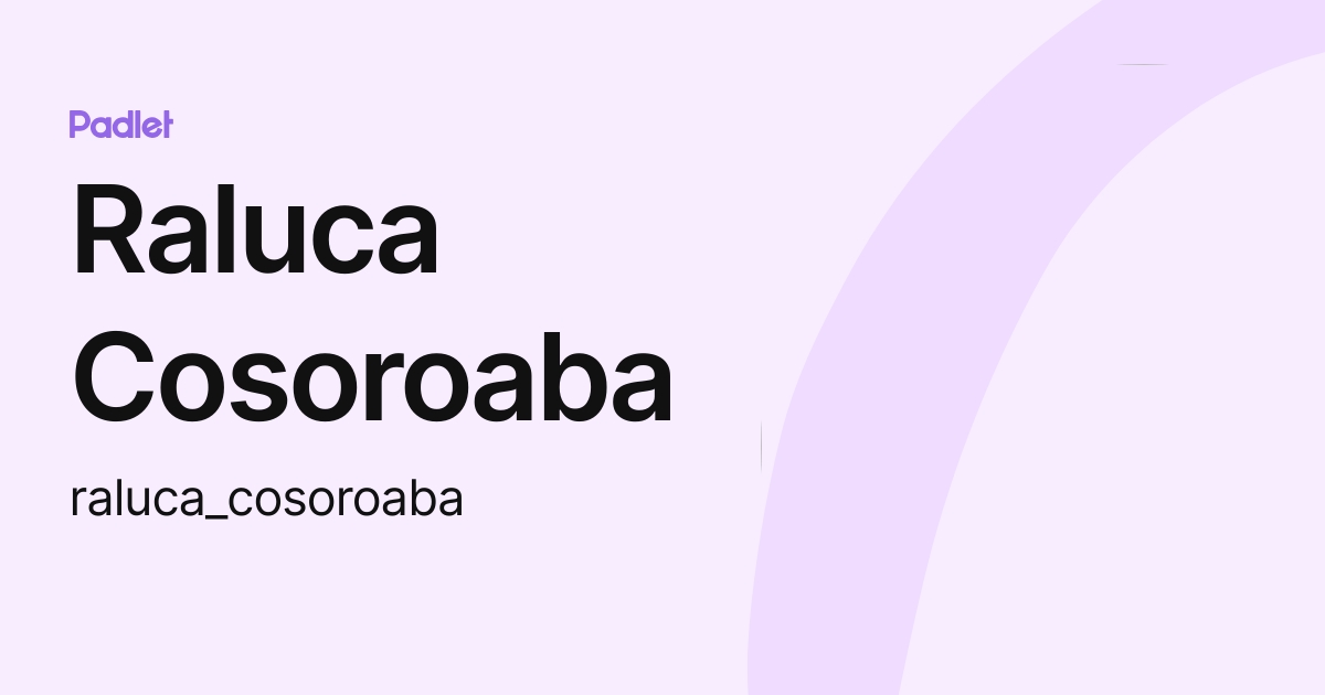 Raluca Cosoroaba (raluca_cosoroaba) profile | Padlet