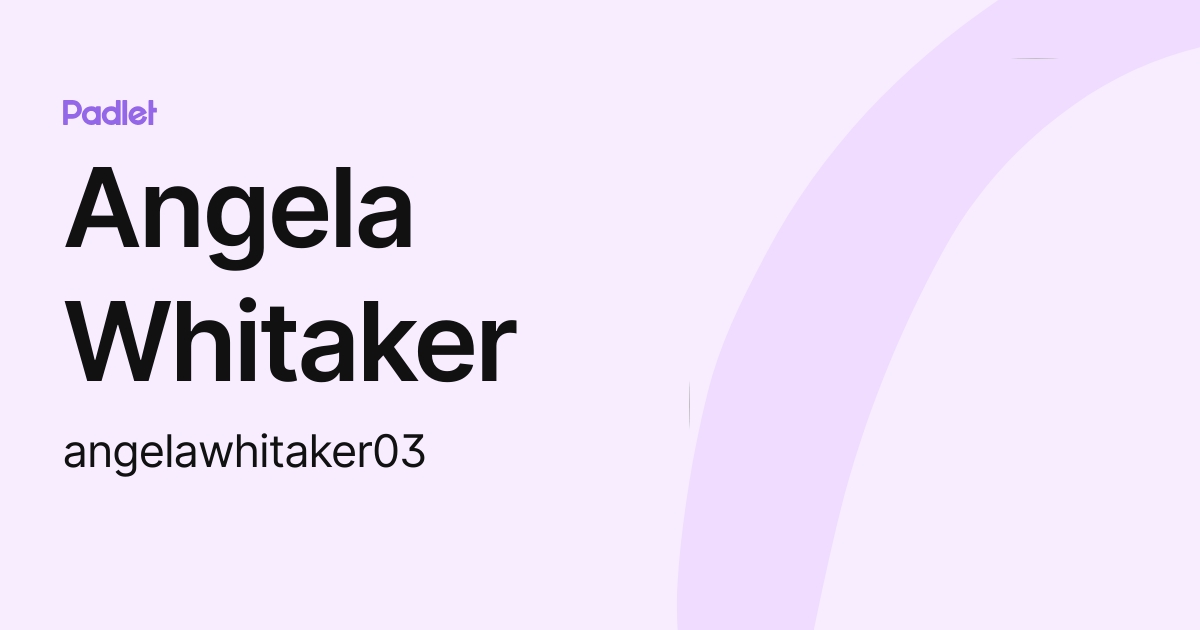 Angela Whitaker (angelawhitaker03) profile | Padlet