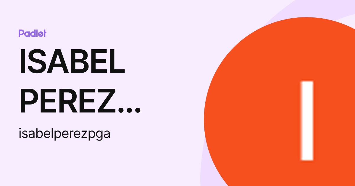 ISABEL PEREZ HARO (isabelperezpga) profile | Padlet