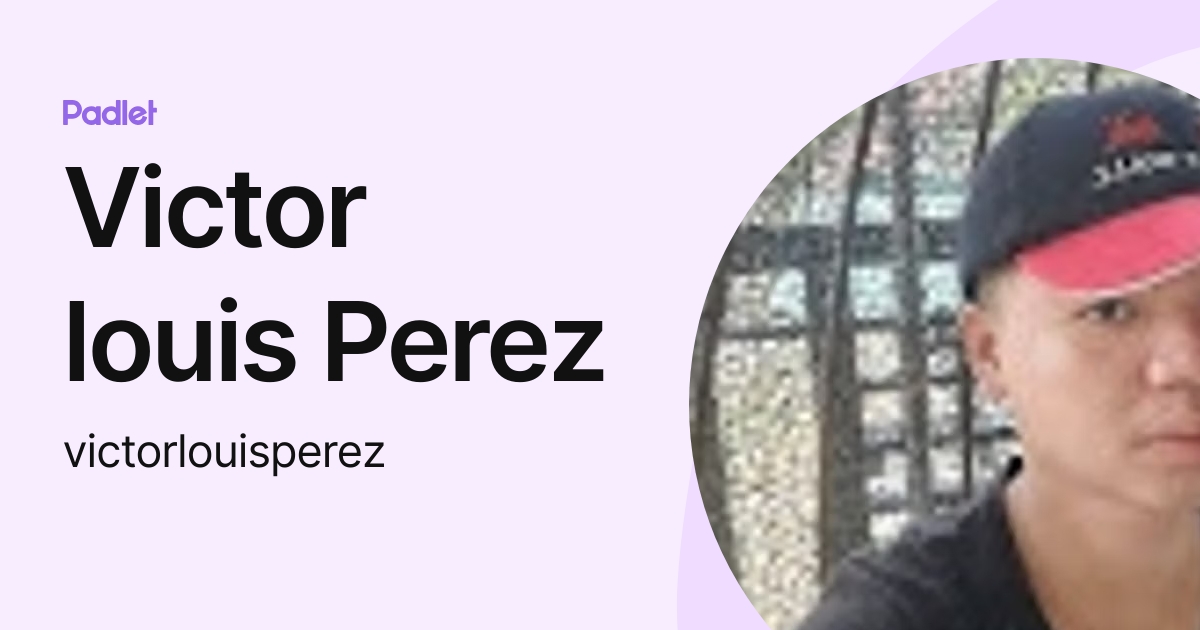 Victor louis Perez (victorlouisperez) profile | Padlet