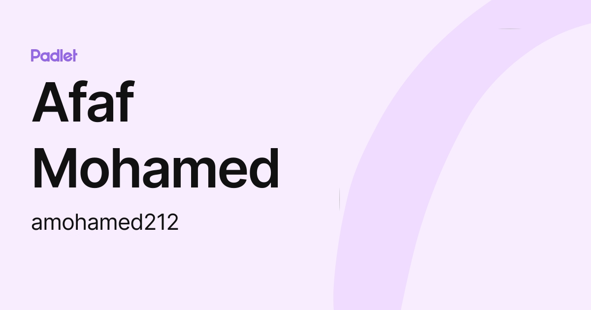 Afaf Mohamed (amohamed212) profile | Padlet