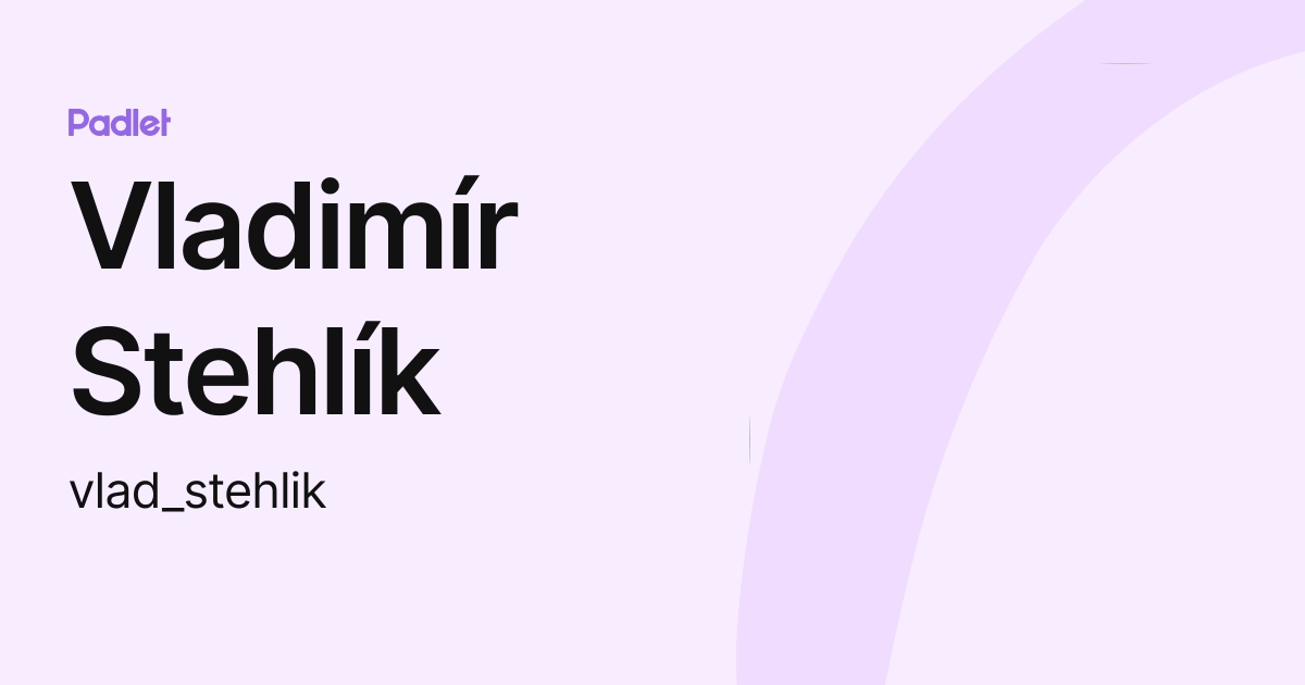 Vladimír Stehlík (vlad_stehlik) profile | Padlet