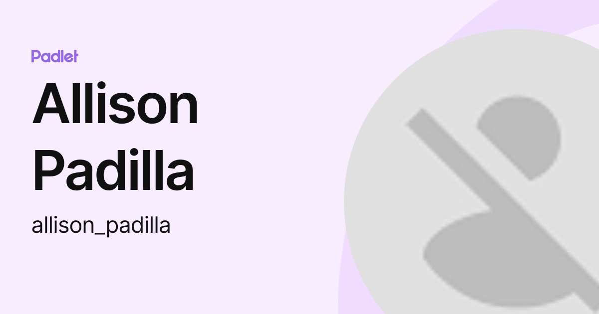 Allison Padilla (allison_padilla) profile | Padlet