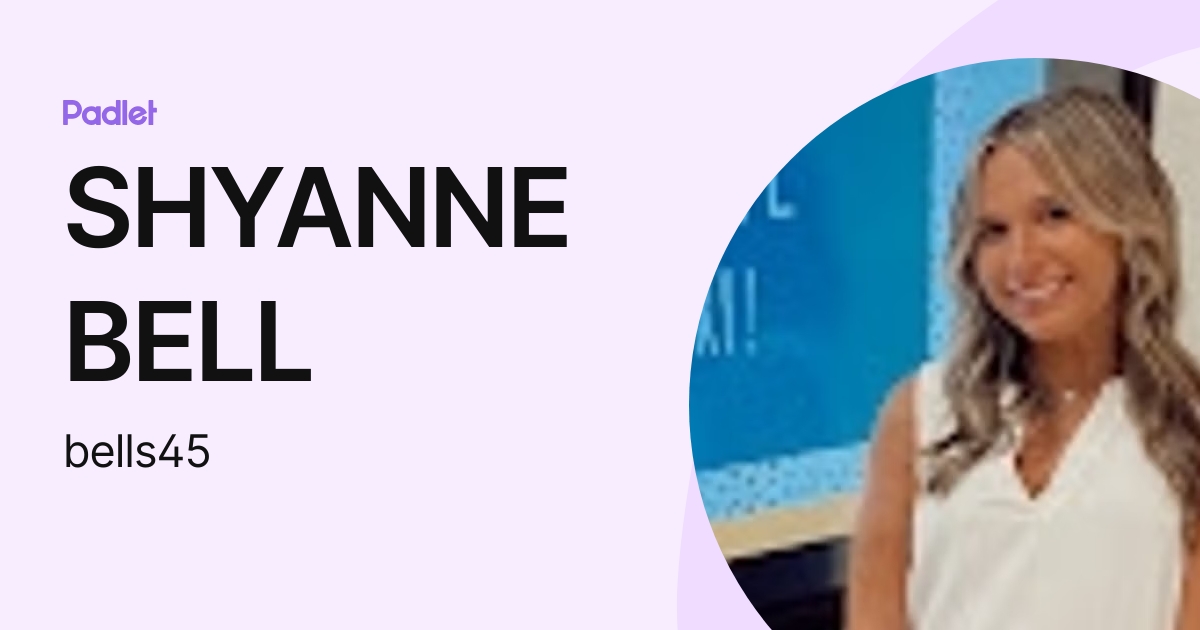 SHYANNE BELL (bells45) profile | Padlet