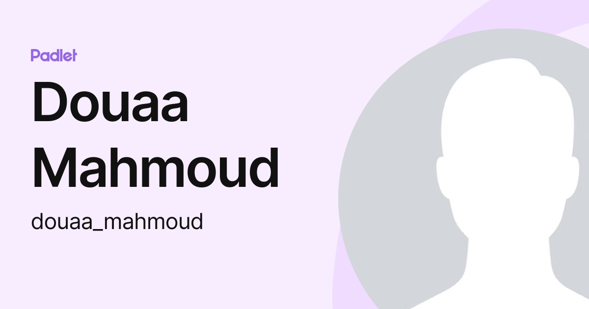 Douaa Mahmoud (douaa_mahmoud) profile | Padlet