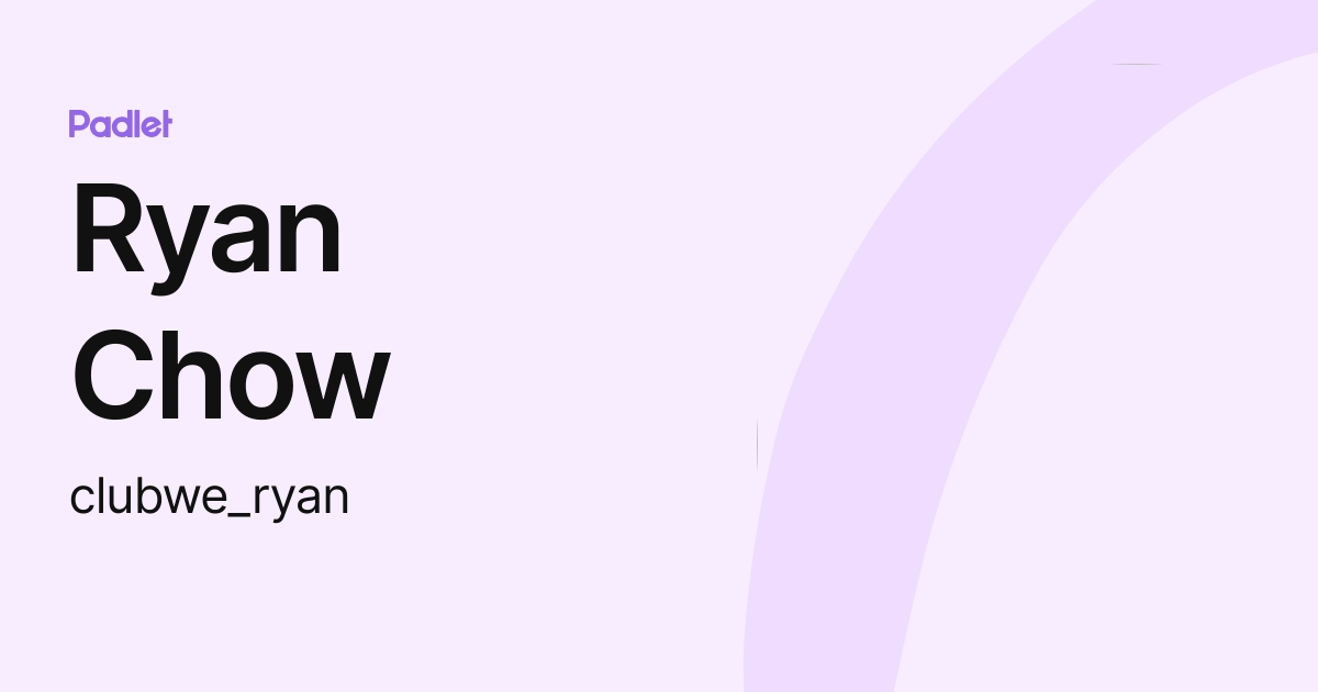 Ryan Chow (clubwe_ryan) profile | Padlet