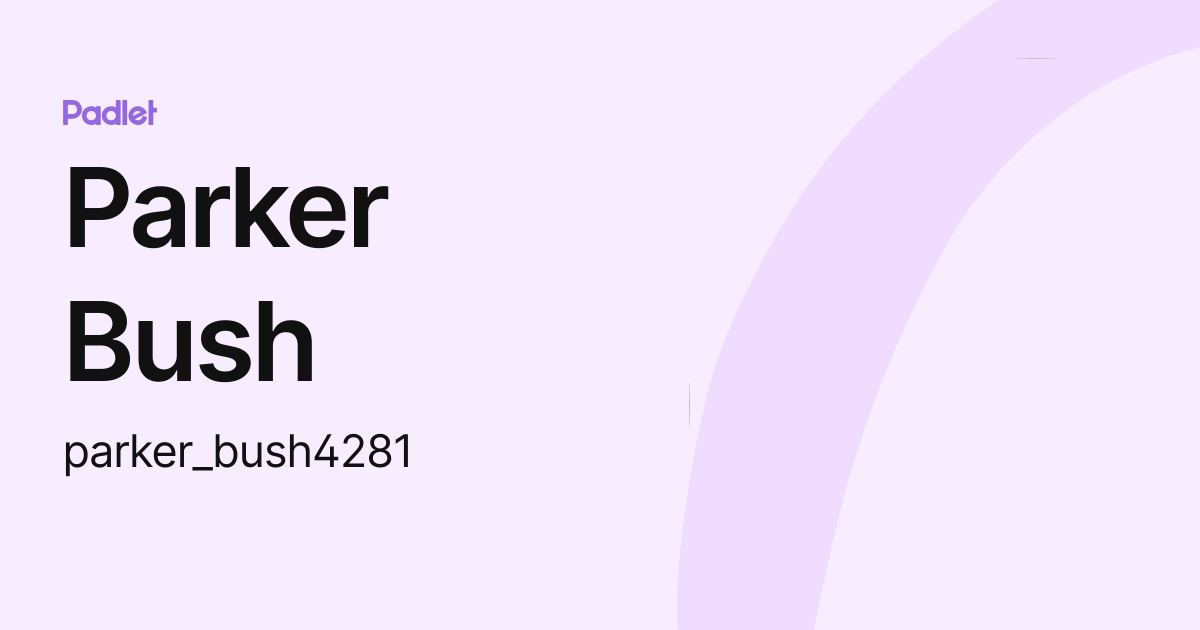 Parker Bush (parker_bush4281) profile | Padlet