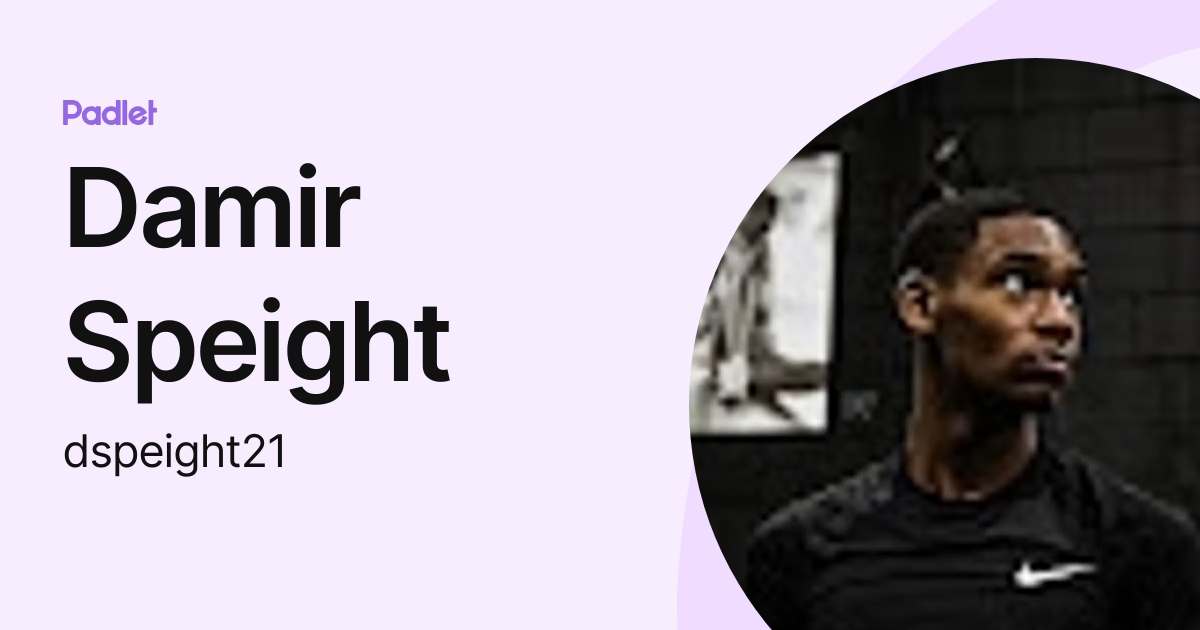 Damir Speight (dspeight21) profile | Padlet