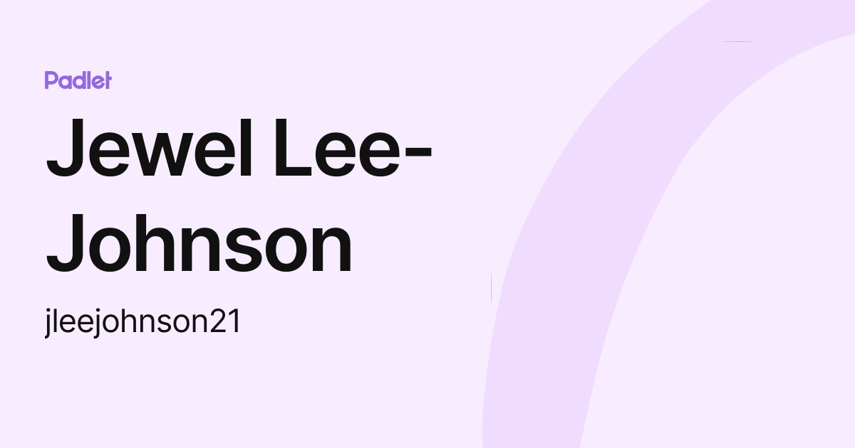 Jewel Lee-Johnson (jleejohnson21) profile | Padlet