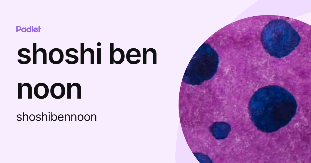 shoshi ben noon (shoshibennoon) profile | Padlet