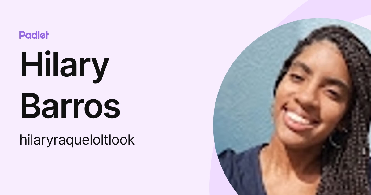Hilary Barros (hilaryraqueloltlook) profile | Padlet
