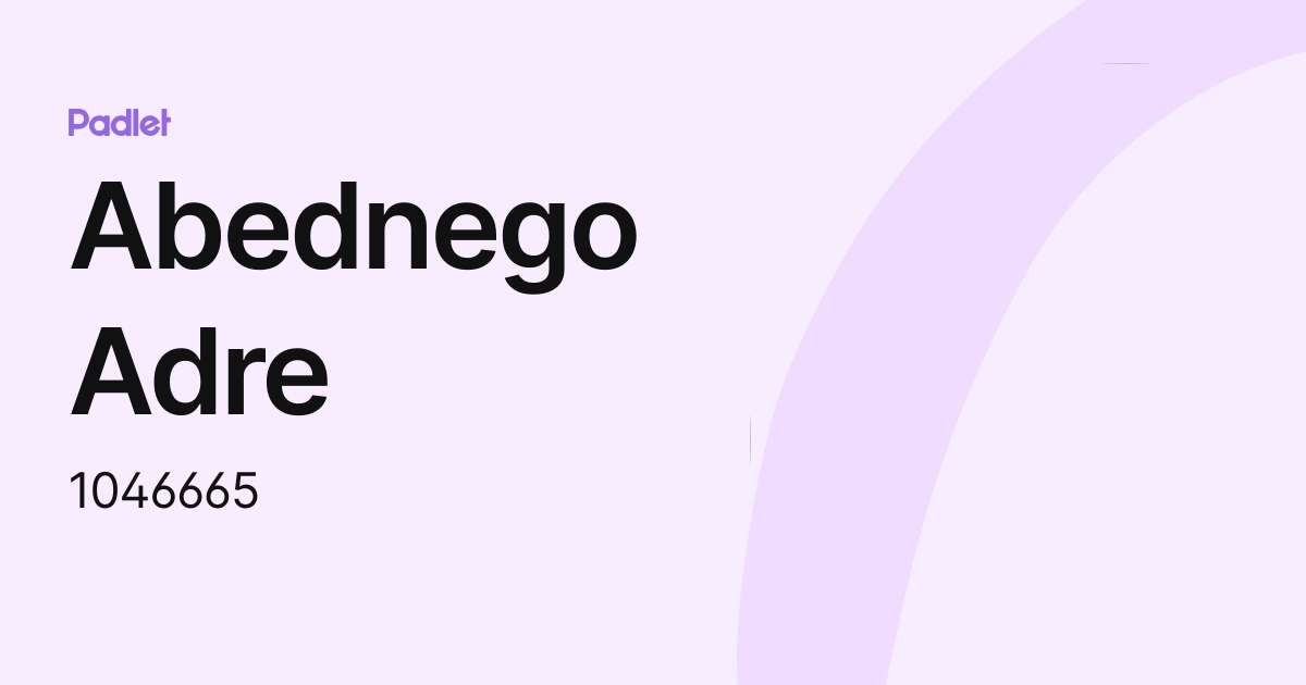 Abednego Adre (1046665) profile | Padlet