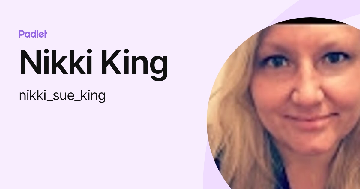 Nikki King (nikki_sue_king) profile | Padlet