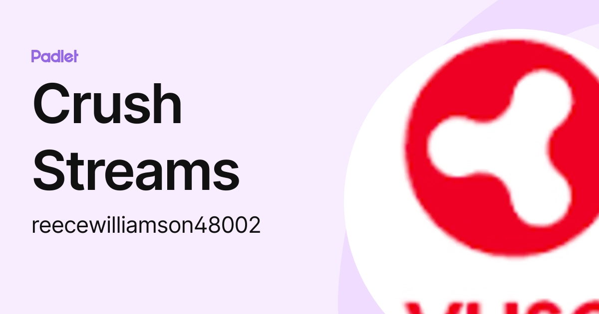 Crush Streams (reecewilliamson48002) profile | Padlet
